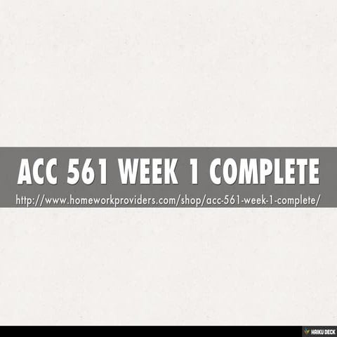 ACC 561 WEEK 1 COMPLETE | PDF