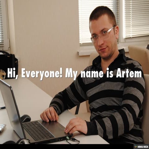 Hi, Everyone! My name is Artem | PPT