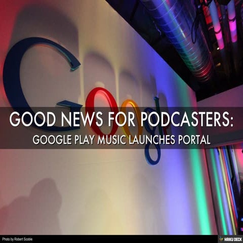 Good News for Podcasters: Google Play Music Launches Portal | PDF