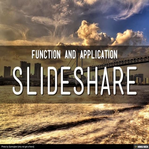 Function and Application of SlideShare | PPT