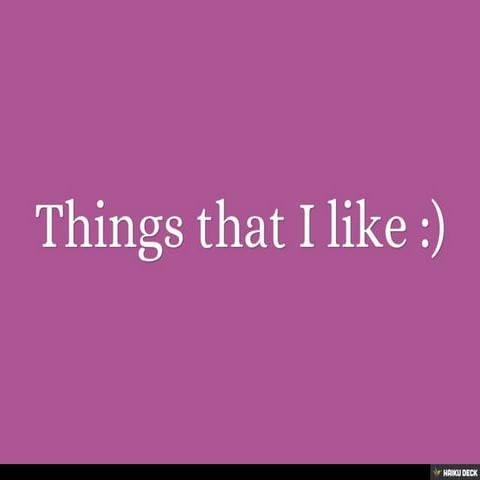 Things that I like :)