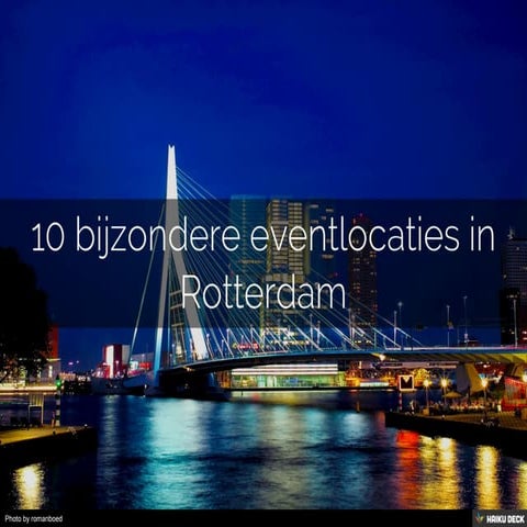 10 BIJZONDERE EVENTLOCATIES IN ROTTERDAM | PPT