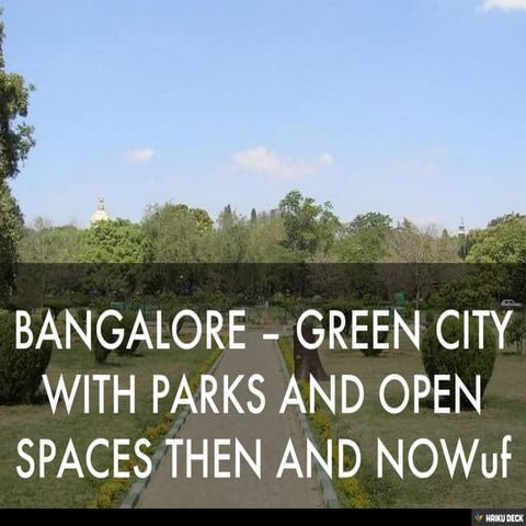 BANGALORE – GREEN CITY WITH PARKS AND OPEN SPACES THEN AND NOWuf | PDF