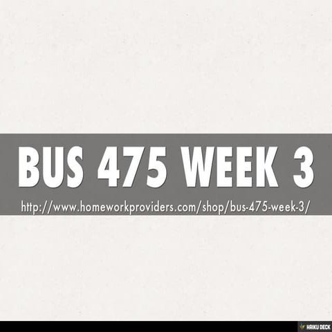 BUS 475 WEEK 3 | PPT