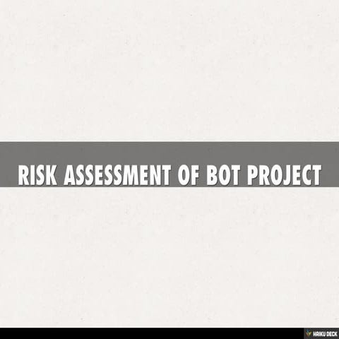 RISK ASSESSMENT OF BOT PROJECT | PPT