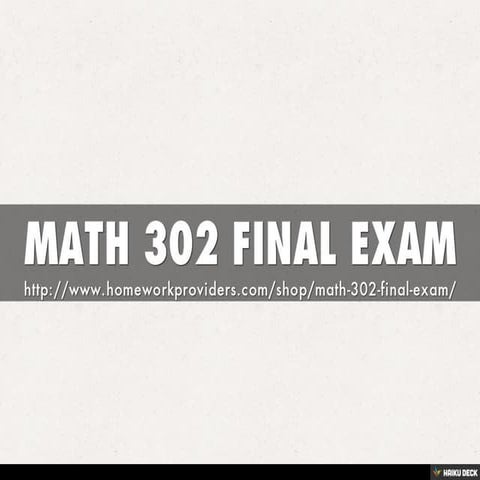 MATH 302 FINAL EXAM | PPT