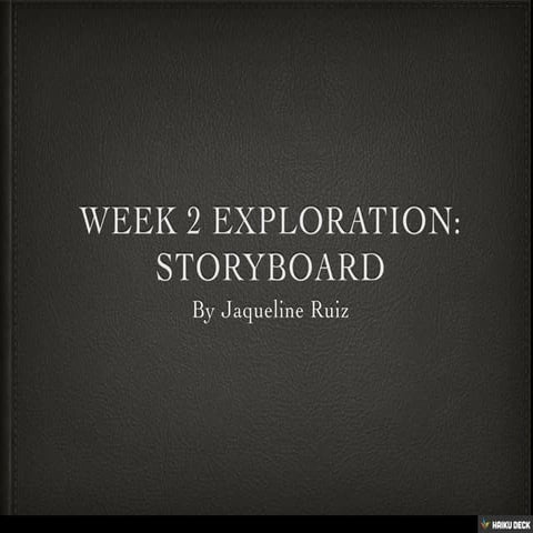 Week 2 Exploration: Storyboard | PPT