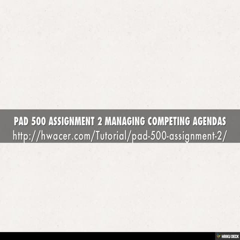 PAD 500 ASSIGNMENT 2 MANAGING COMPETING AGENDAS | PDF