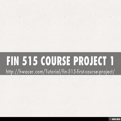 FIN 515 COURSE PROJECT 1 | PPT