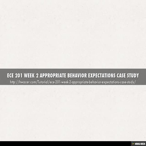 ECE 201 WEEK 2 APPROPRIATE BEHAVIOR EXPECTATIONS CASE STUDY | PPT