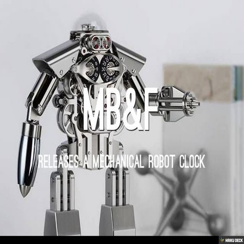 MB&F RELEASES A MECHANICAL ROBOT CLOCK | PDF