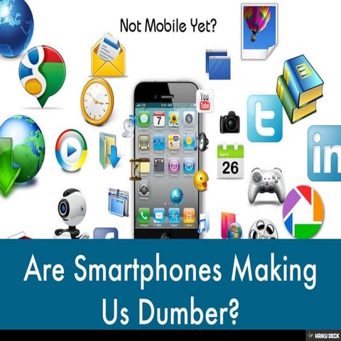 Are Smartphones Making Us Dumber? | PPT
