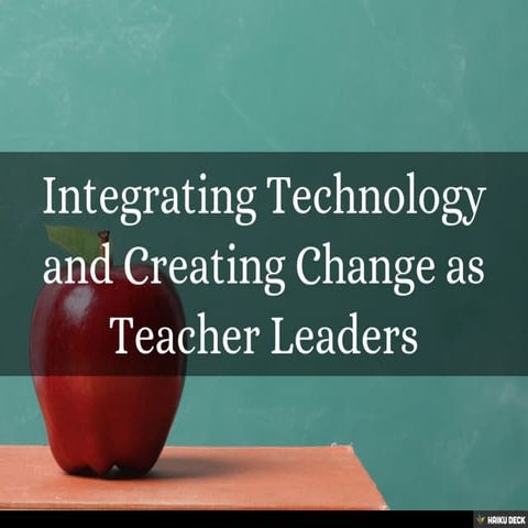 Integrating Technology and Creating Change as Teacher Leaders | PDF