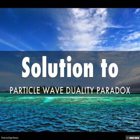 Solution to Particle Wave Duality Paradox | PDF