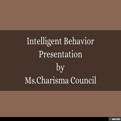 Intelligent Behavior Presentation by Ms.Charisma Council | PPT