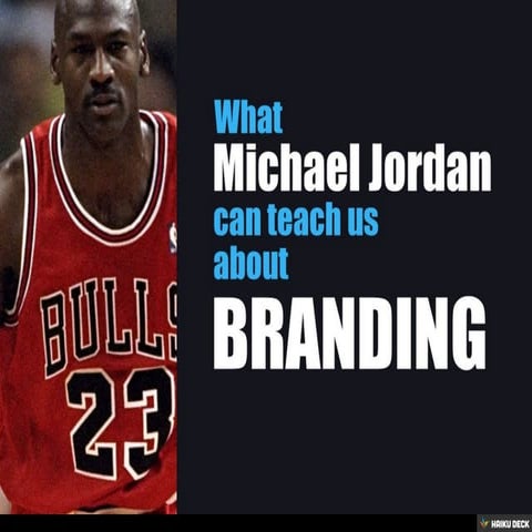 What Michael Jordan Can Teach Us About Branding | PPT