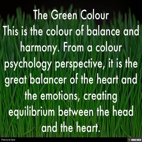 The Green Colour This is the colour of balance and harmony. From a ...