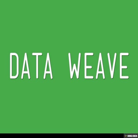 Data Weave | PPT
