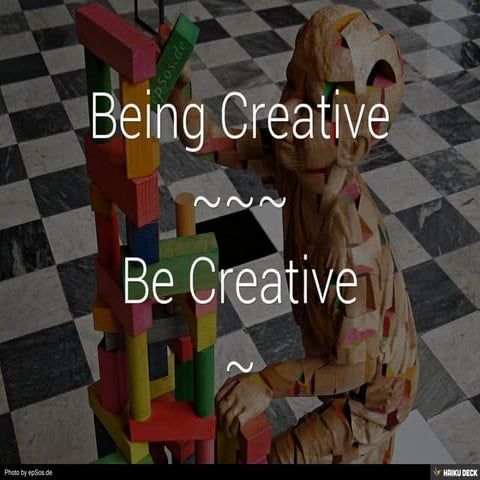 Being Creative ~~~ Be Creative! ~ Creativity is Broad! : 13 MOTIVATORS ...