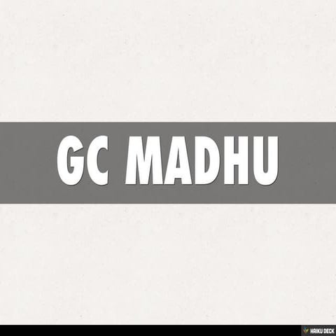 GC MADHU | PPT