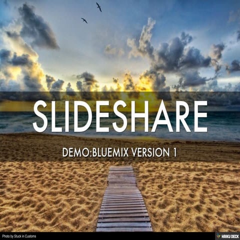 Slideshare-demo with IBM-Bluemix | PPT