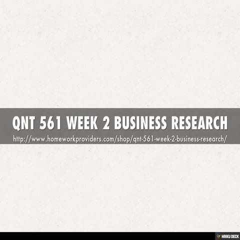 QNT 561 WEEK 2 BUSINESS RESEARCH | PPT