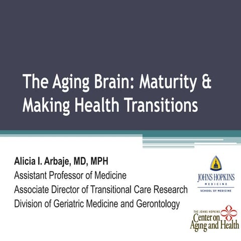 The Aging Brain: Maturity & Making Health Transitions | PPT