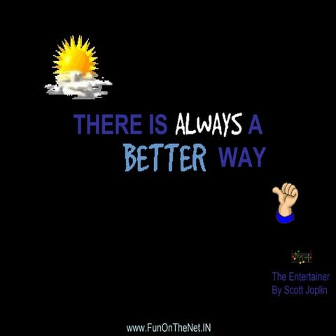 THERE IS ALWAYS A BETTER WAY(final version).ppt