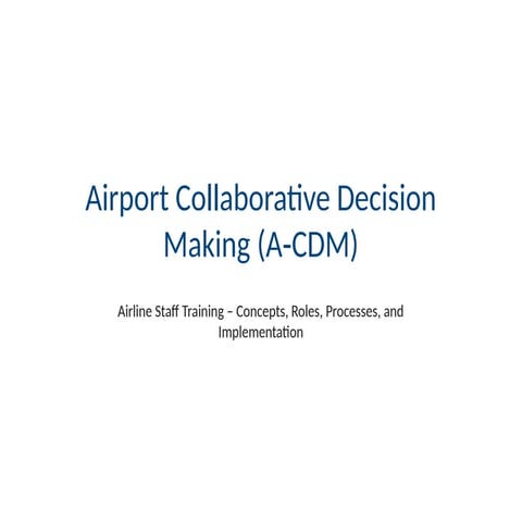 A-CDM_Training_Deck_For_Aviation_Professionals | PPTX