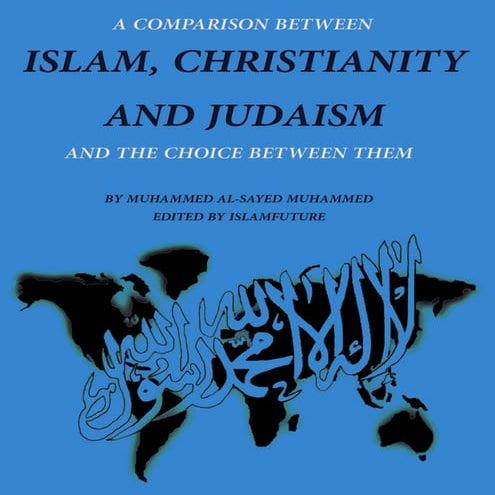 A Comparison Between Islam, Christianity And Judaism And The Choice ...
