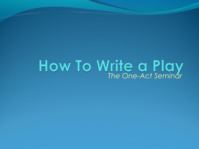 Writing a scene for one-act play creative writing.pptx