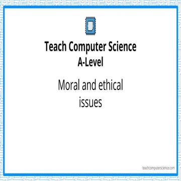A-Level Presentation - 44 Moral and ethical issues.pptx