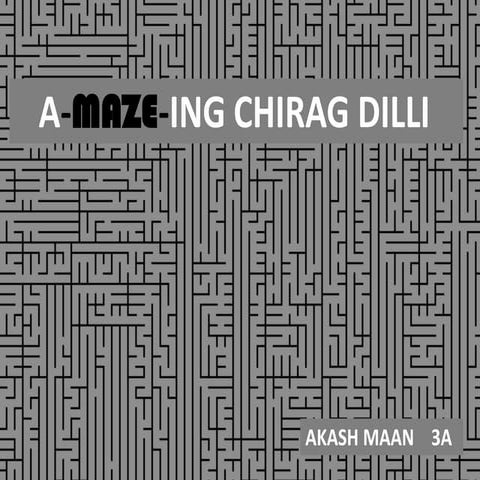 A maze-ing chirag dilli | PPT