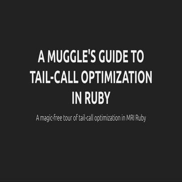 A Muggles Guide To Tail Call Optimization In Ruby Pdf Programming 7875