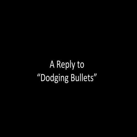 A Reply To Dodging Bullets | PPT