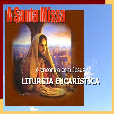 A Santa Missa Liturgia Eucaristica | PPT