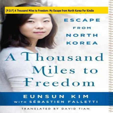 [P.D.F] A Thousand Miles to Freedom: My Escape from North Korea For ...