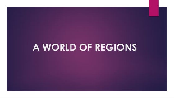 A World of Regions - The Contemporary World | PPT