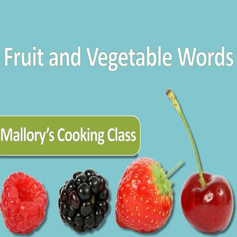 Mallory's Cooking Class: Fruit and Vegetable Words | PPTX | Gardening ...