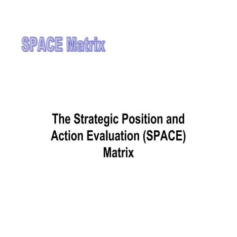 Strategy Analysis and Selecting ( Space Matrix) | PPT