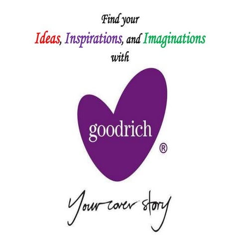 Find Your Ideas, Inspirations, and Imaginations with Goodrich Global ...