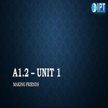 A1.2 unit 1 - making friends | PPTX