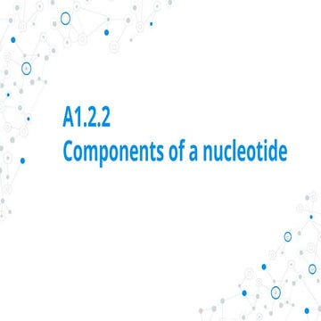 A1.2.2.pptx-Components of Nucleotide Nucleic Acid | PPTX