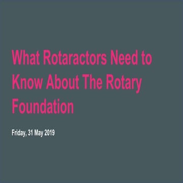What Rotaractors Need to Know About The Rotary Foundation | PPTX