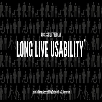 Accessibility is dead. Long live usability. | PPT