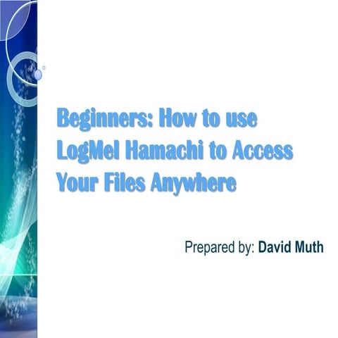Beginners: How to use LogMel Hamachi to Access Your Files Anywhere | PPT