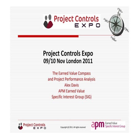 Project Controls Expo 09/10 Nov London 2011 - "The Earned Value Compass ...