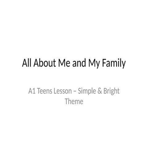 A1_Teens_Lesson_All_About_Me_and_My_Family.pptx