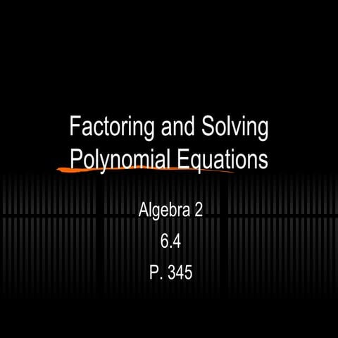 A2 6-4 Factoring Polynomials | PPT