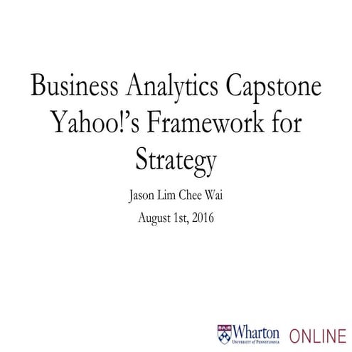 Business Analytics Capstone - Yahoo’s Framework for Strategy | PPTX